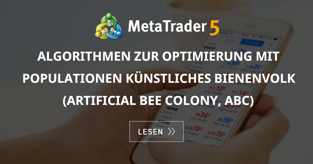 Algorithmen zur Optimierung mit Populationen Künstliches Bienenvolk (Artificial Bee Colony, ABC ...