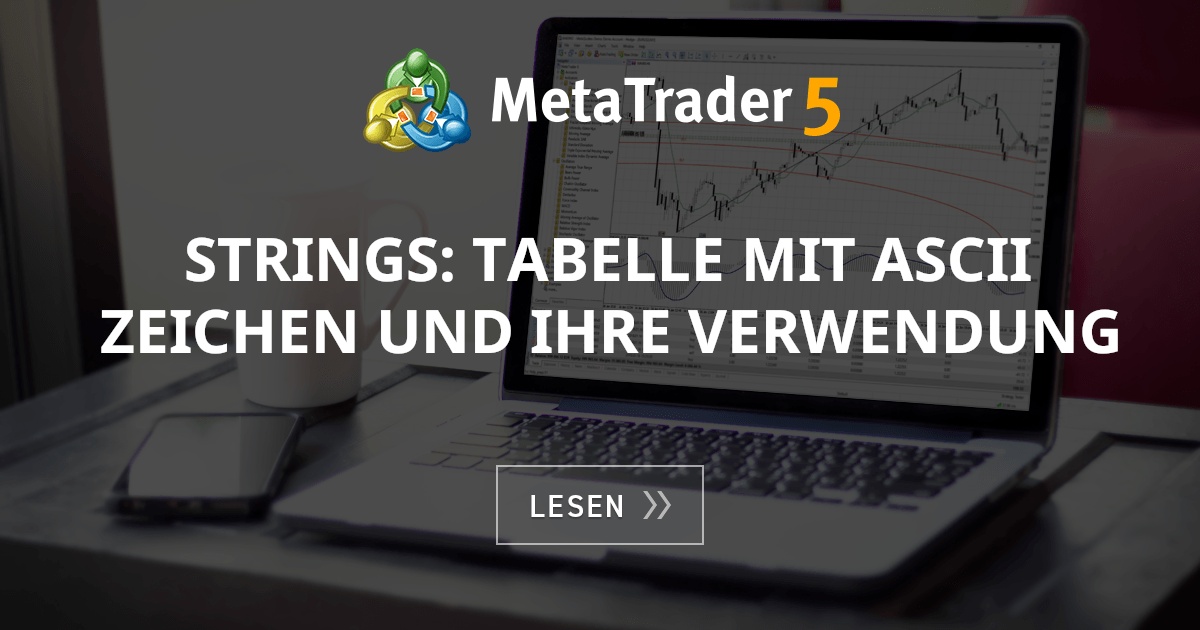 Strings: Tabelle mit ASCII Zeichen und ihre Verwendung - Artikel über MQL4