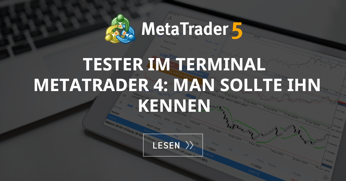 Tester im Terminal MetaTrader 4: Man sollte ihn kennen - Artikel über MQL4
