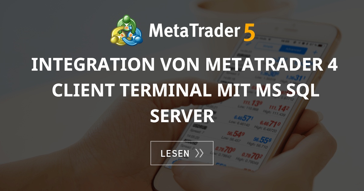 Integration von MetaTrader 4 Client Terminal mit MS SQL Server - Artikel über MQL4