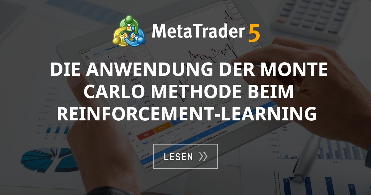 Die Anwendung der Monte Carlo Methode beim Reinforcement-Learning - Artikel über MQL5