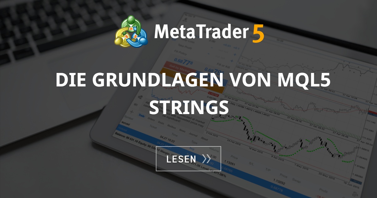 Die Grundlagen von MQL5 Strings - Artikel über MQL5
