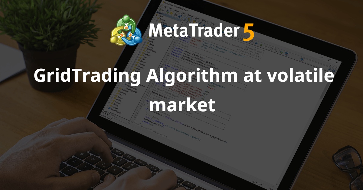 Den Experten 'GridTrading Algorithm at volatile market' von 'Mullerp04' für den MetaTrader 4 in ...