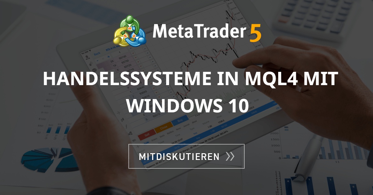 Handelssysteme In Mql4 Mit Windows 10 Allgemeine Diskussion Mql5 Forum über Algorithmischen