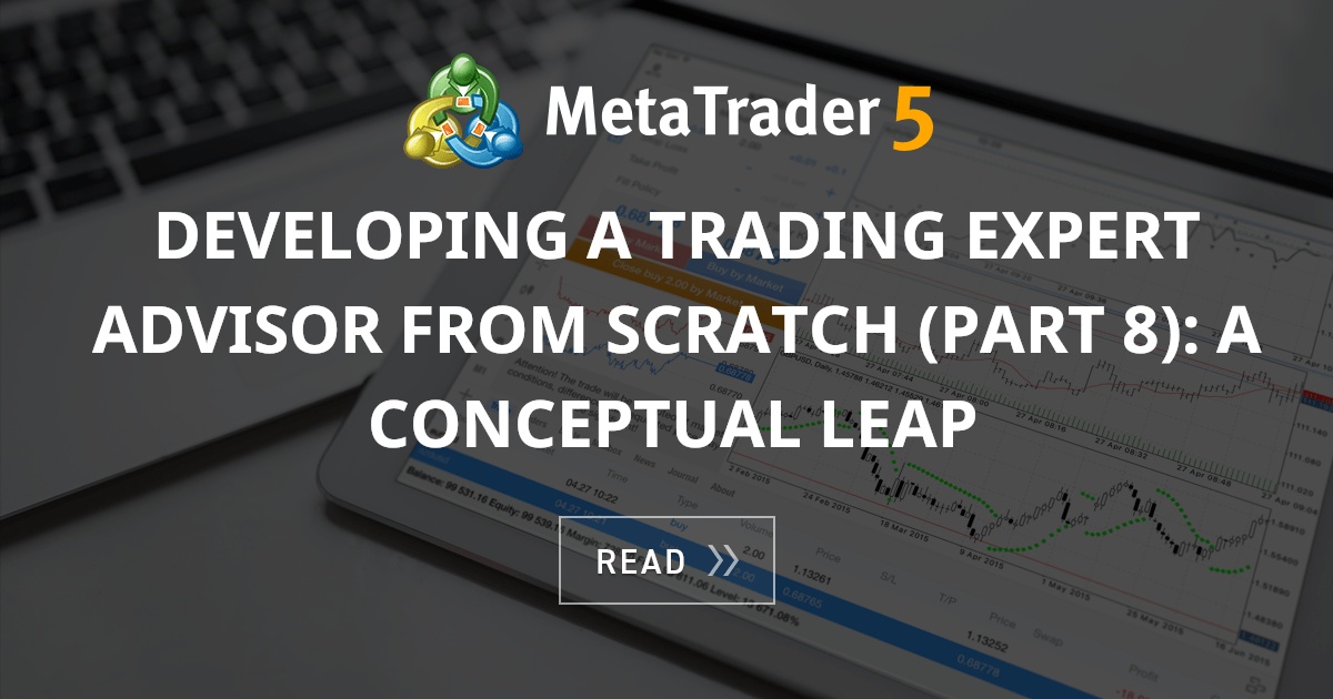 Developing A Trading Expert Advisor From Scratch Part 8 A Conceptual Leap Mql5 Articles