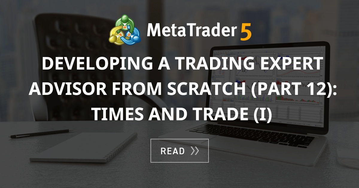 Developing A Trading Expert Advisor From Scratch Part 12 Times And Trade I Mql5 Articles