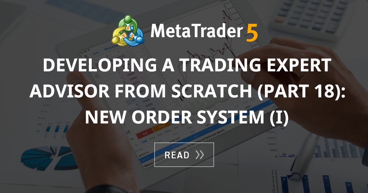 Developing A Trading Expert Advisor From Scratch Part 18 New Order System I Mql5 Articles