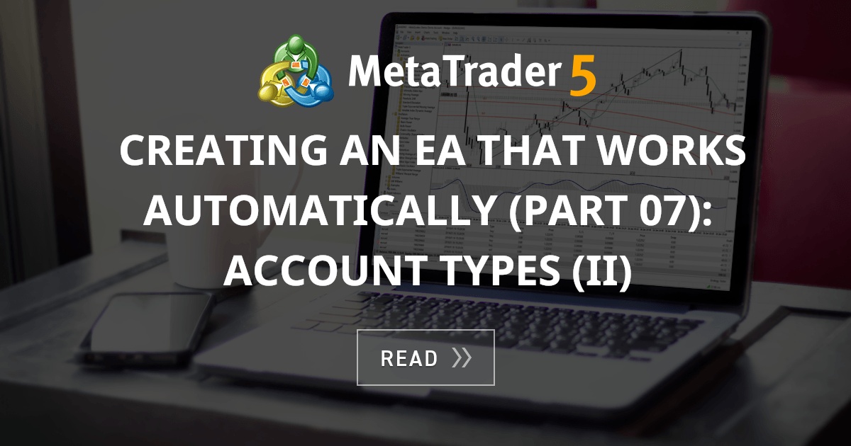 Creating an EA that works automatically (Part 07): Account types (II) - MQL5 Articles