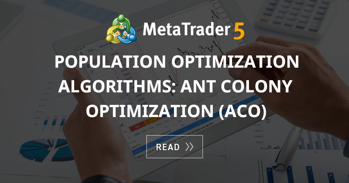 Population Optimization Algorithms Ant Colony Optimization Aco Mql5 Articles 6857