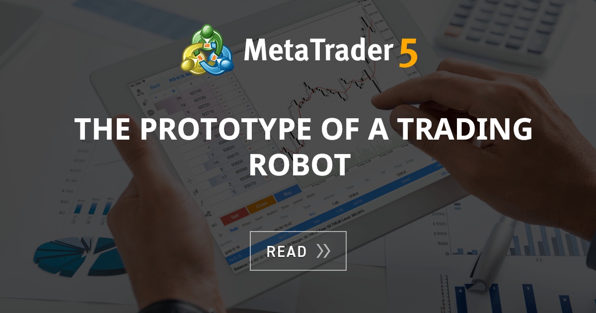 The Prototype of a Trading Robot - MQL5 Articles