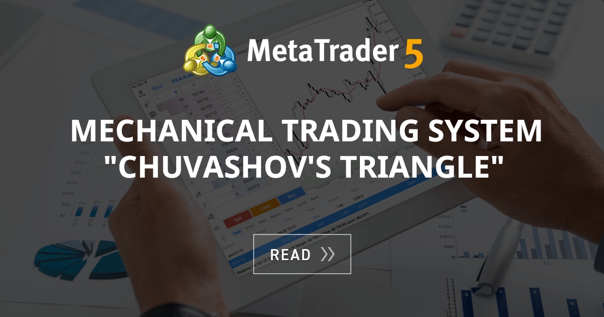 Mechanical Trading System "Chuvashov's Triangle" - MQL4 Articles