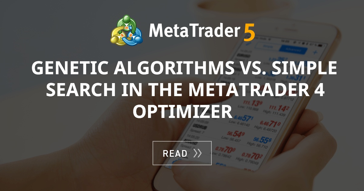 Genetic Algorithms Vs Simple Search In The Metatrader 4 Optimizer Mql4 Articles