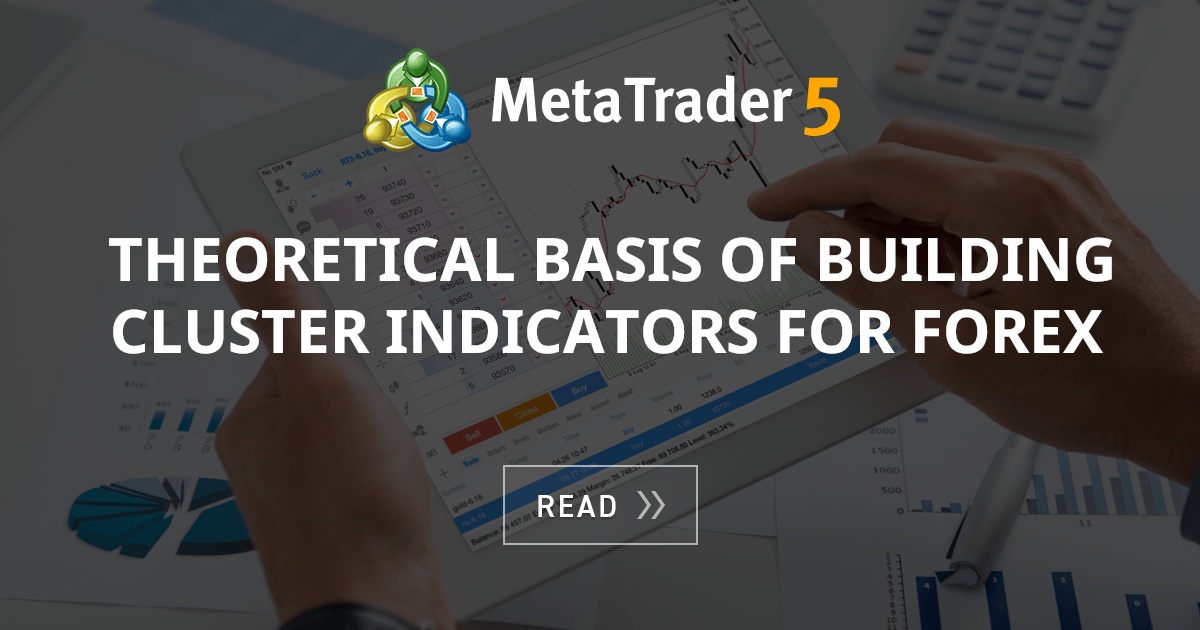 Theoretical Basis of Building Cluster Indicators for FOREX - MQL4 Articles