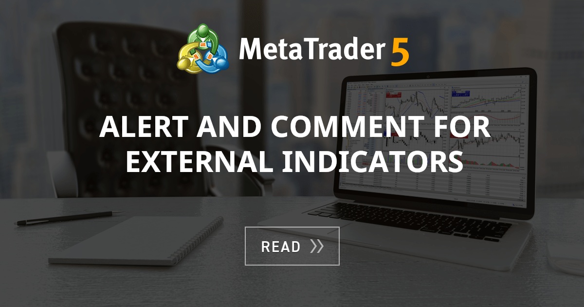 Alert and Comment for External Indicators - MQL4 Articles