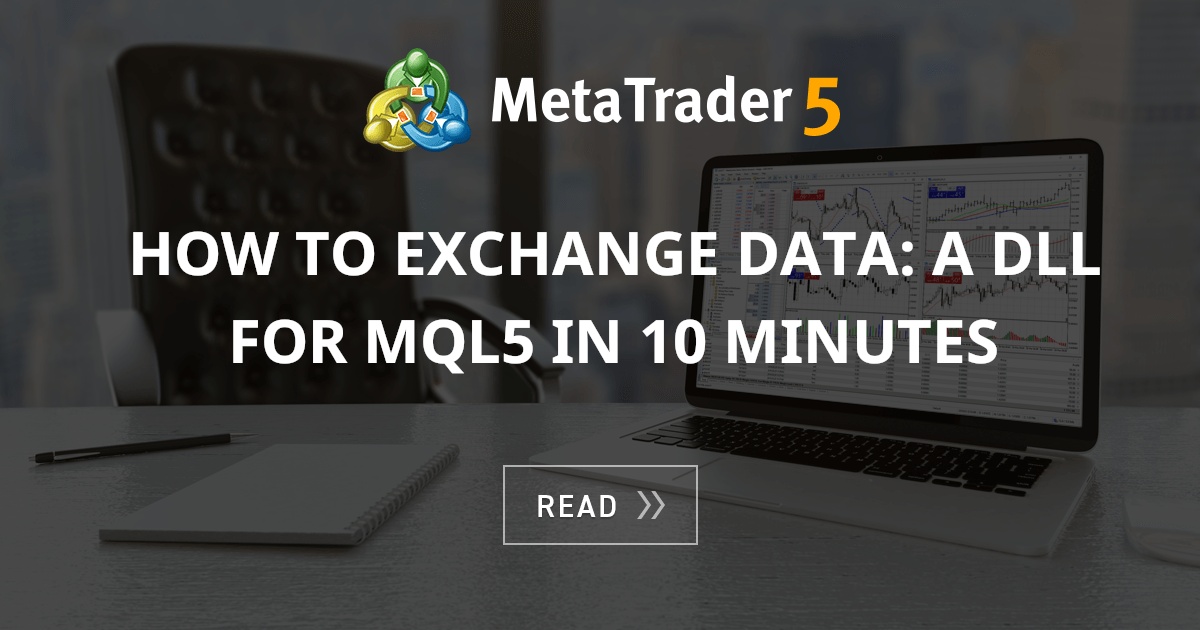 How to Exchange Data: A DLL for MQL5 in 10 Minutes - MQL5 Articles