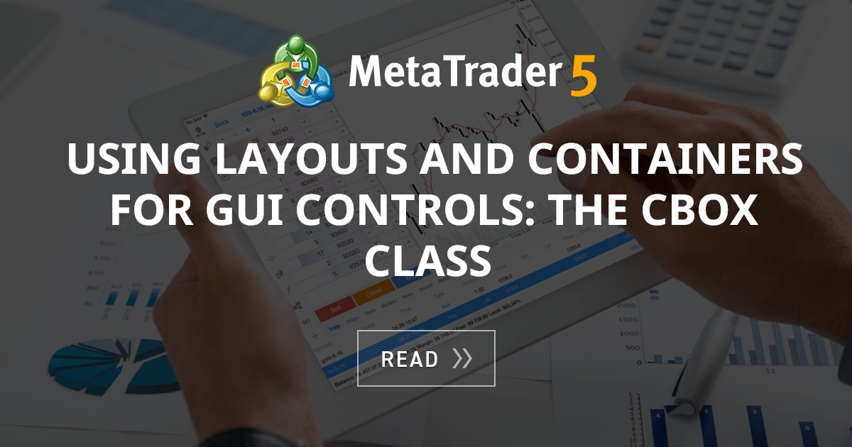 Using Layouts And Containers For Gui Controls The Cbox Class Mql5 Articles