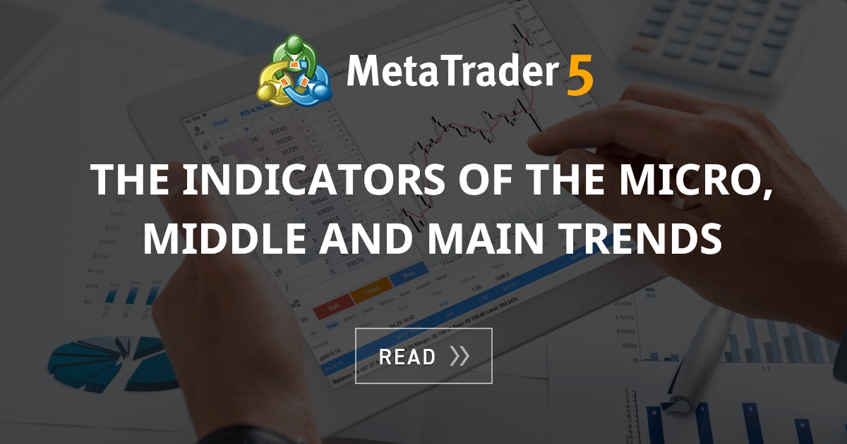 The Indicators of the Micro, Middle and Main Trends - MQL5 Articles