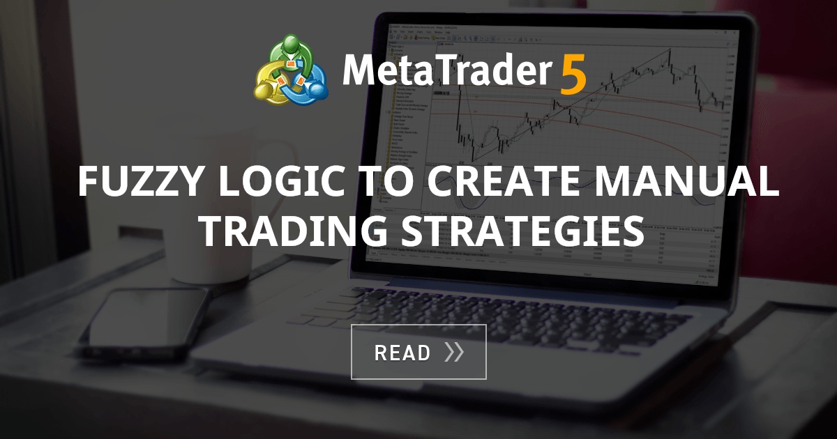 Fuzzy logic to create manual trading strategies - MQL4 Articles