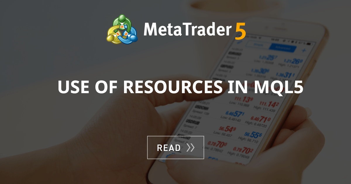 Use of Resources in MQL5 - MQL5 Articles