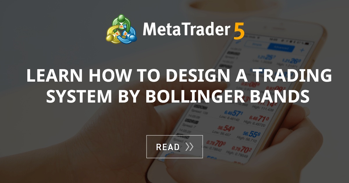 Learn how to design a trading system by Bollinger Bands - MQL5 Articles