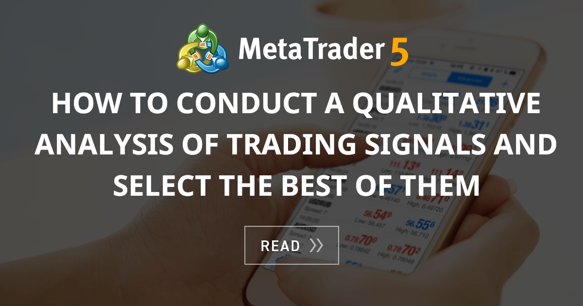 How to conduct a qualitative analysis of trading signals and select the ...