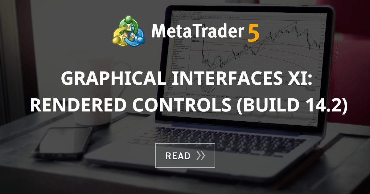 Graphical Interfaces Xi Rendered Controls Build 14 2 Mql5 Articles