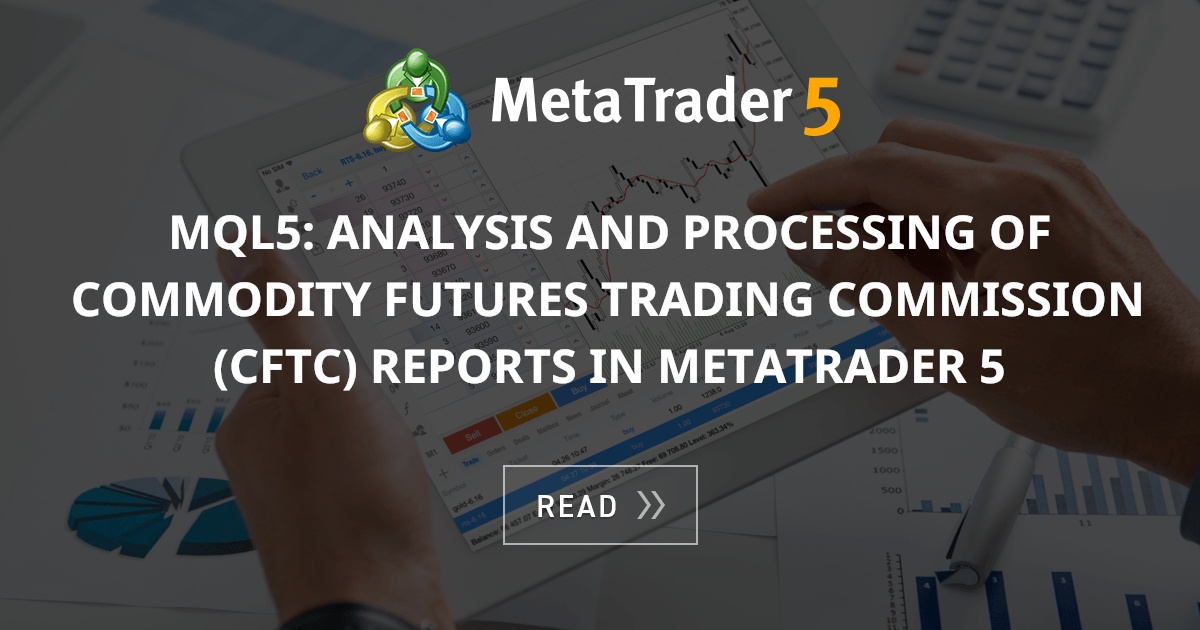 MQL5: Analysis and Processing of Commodity Futures Trading Commission ...