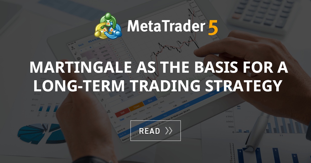 Martingale as the basis for a long-term trading strategy - MQL5 Articles