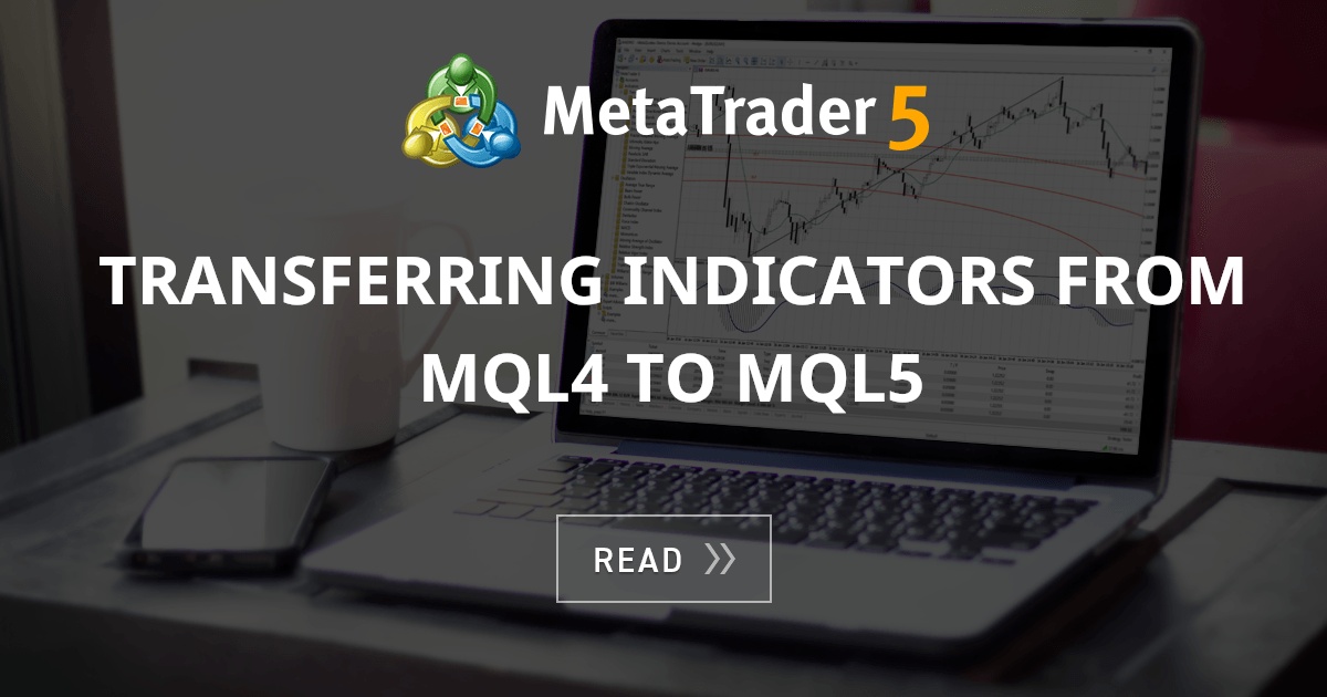 Transferring Indicators From Mql4 To Mql5 Mql5 Articles