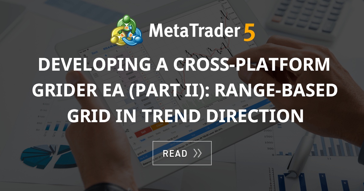 Developing a cross-platform grider EA (part II): Range-based grid in ...