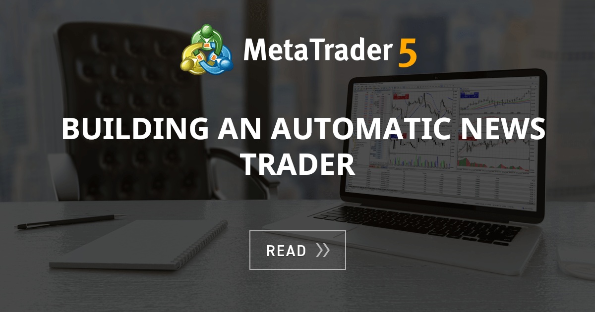 Building An Automatic News Trader Mql5 Articles 