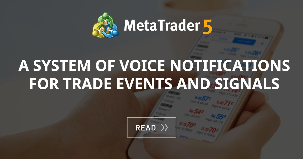A system of voice notifications for trade events and signals - MQL5 ...