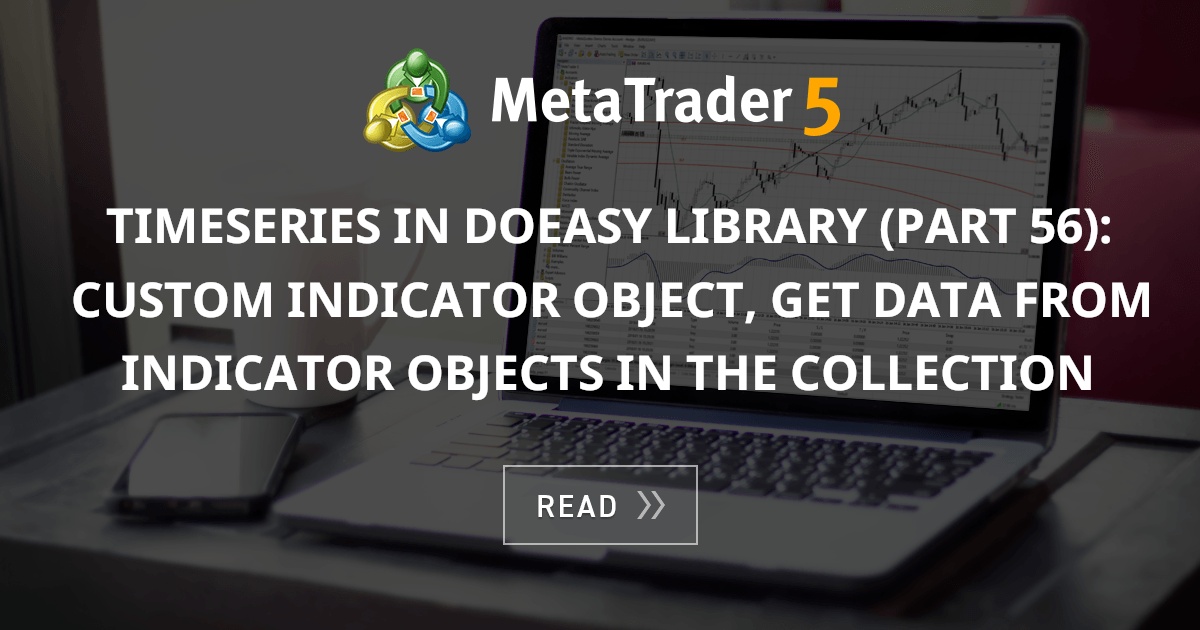 Timeseries In Doeasy Library Part 56 Custom Indicator Object Get Data From Indicator Objects 