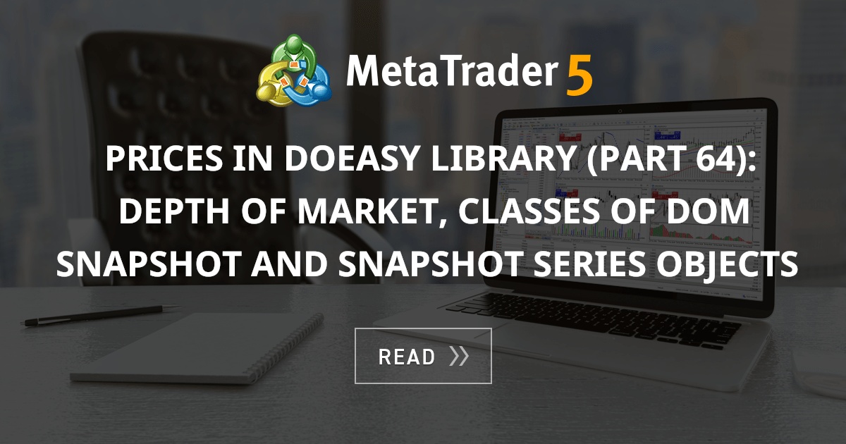 Prices In Doeasy Library Part 64 Depth Of Market Classes Of Dom Snapshot And Snapshot Series