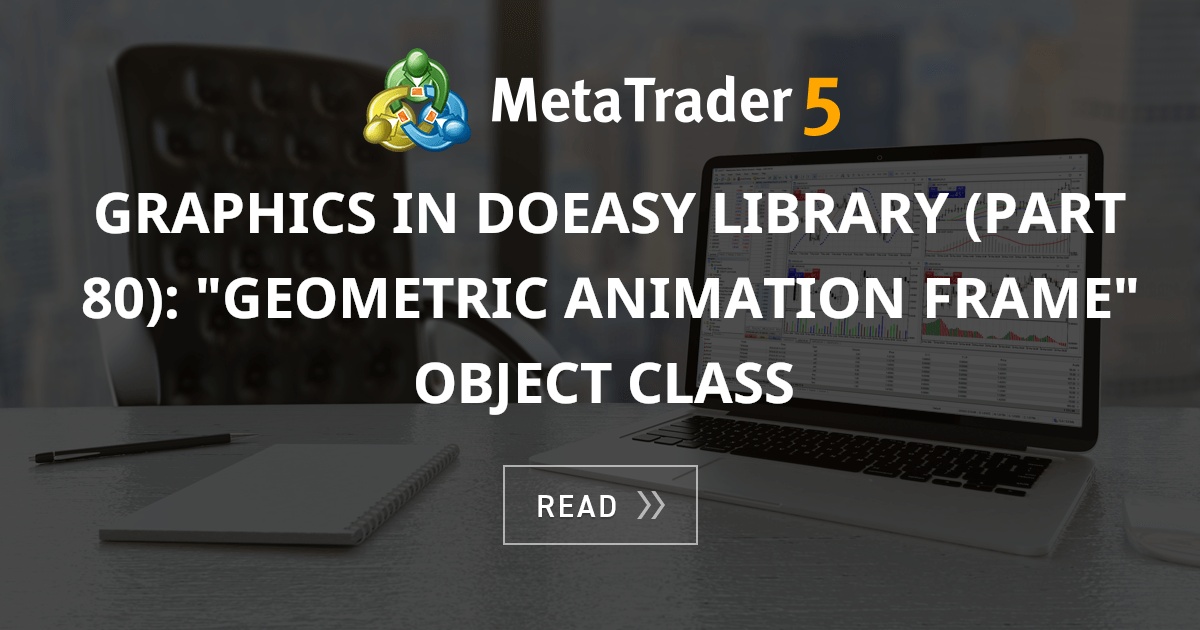 Graphics In Doeasy Library Part 80 Geometric Animation Frame Object Class Mql5 Articles 7948