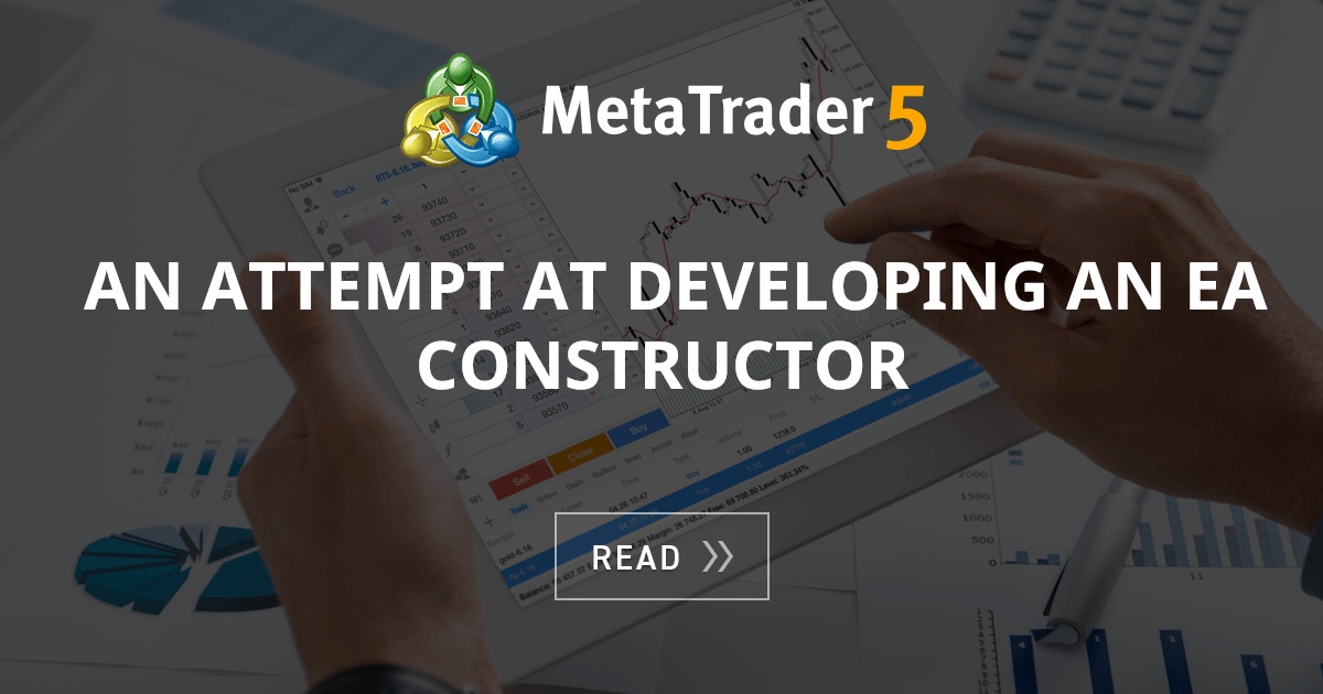 An attempt at developing an EA constructor - MQL5 Articles