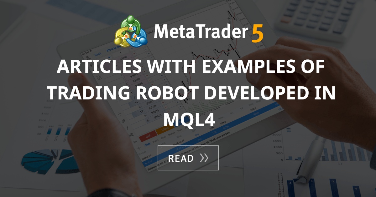 Articles With Examples Of How To Develop And Use Mql4 Trading Robots For Metatrader 4