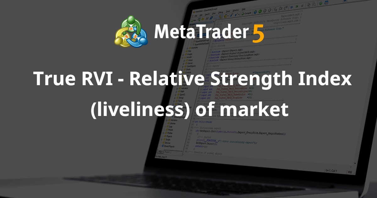 Free download of the 'True RVI - Relative Strength Index (liveliness) of market' indicator by ...