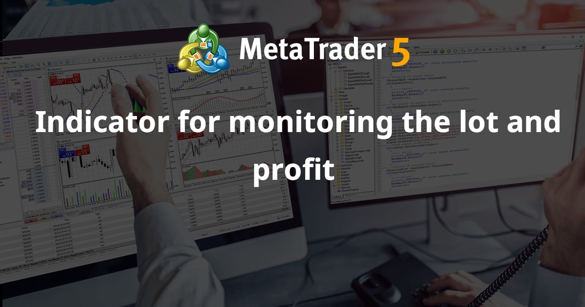 Free download of the 'Indicator for monitoring the lot and profit' indicator by 'cmillion' for ...