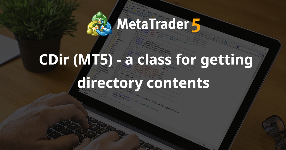 Free download of the 'CDir (MT5) - a class for getting directory contents' library by 'avatara ...