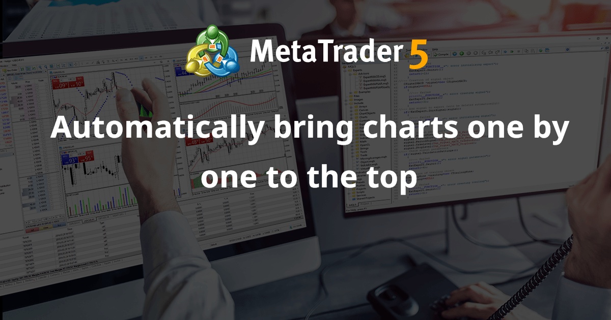 Free Download Of The Automatically Bring Charts One By One To The Top Indicator By Fxmeter