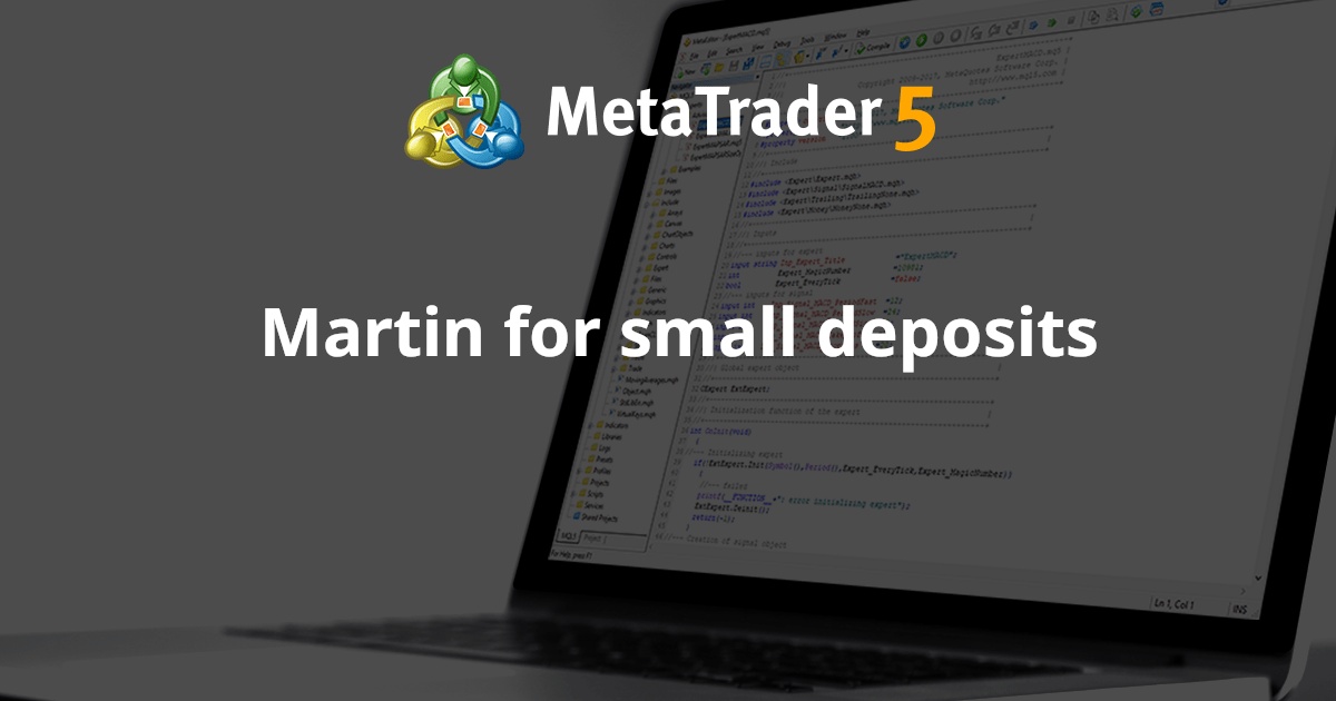 Free download of the 'Martin for small deposits' expert by 'barabashkakvn' for MetaTrader 5 in ...