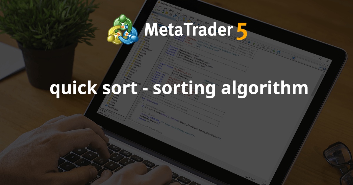 Free Download Of The Quick Sort Sorting Algorithm Library By Dmipec For Metatrader 5 In