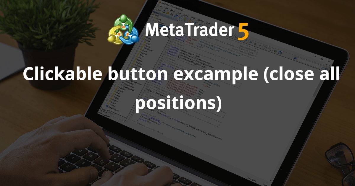 Free download of the 'Clickable button excample (close all positions)' expert by 'Etrid' for ...