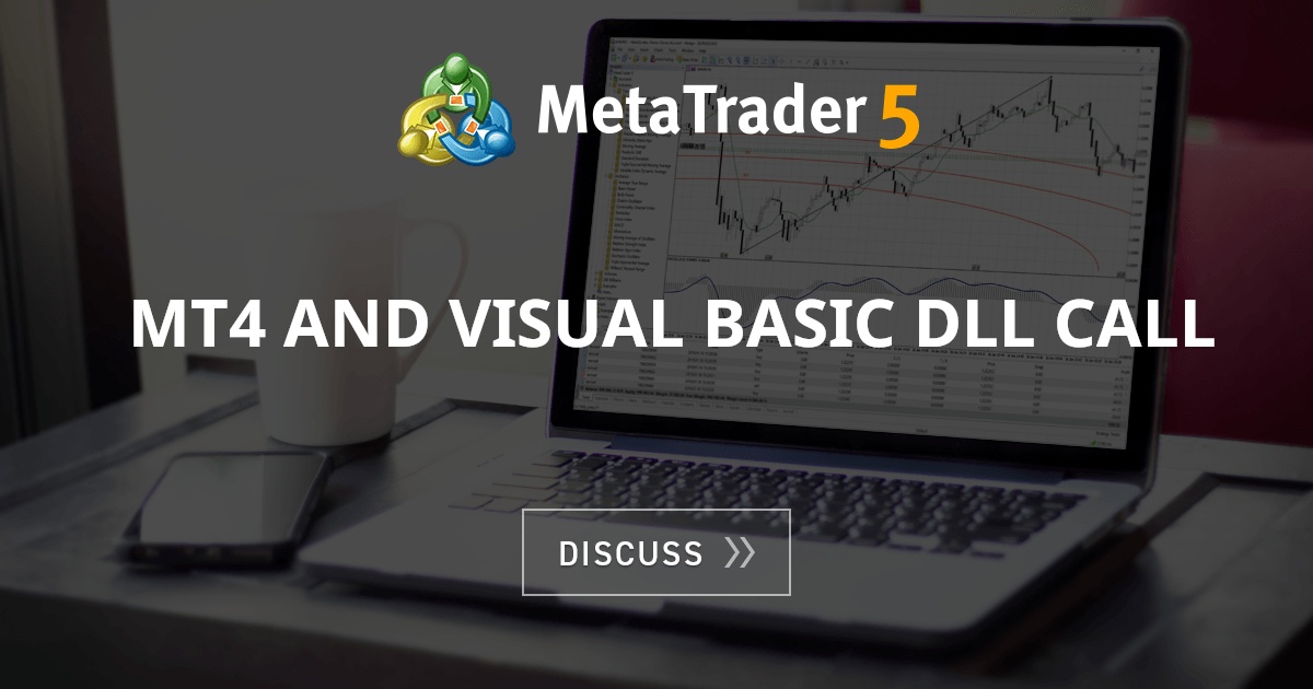 MT4 and Visual Basic dll call - MT4 - MQL4 and MetaTrader 4 - MQL4 programming forum