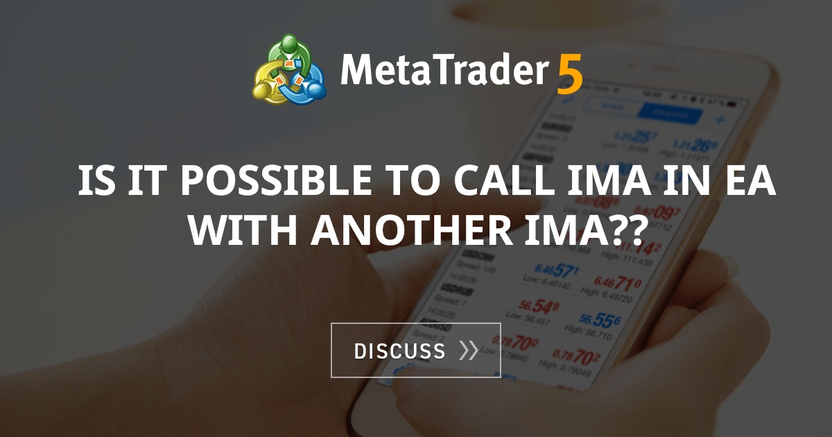 Is It Possible To Call Ima In Ea With Another Ima Indices Mql4 And Metatrader 4 Mql4