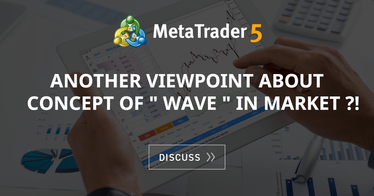 another Viewpoint about concept of " wave " in market ?! - Indices - General - MQL5 programming ...