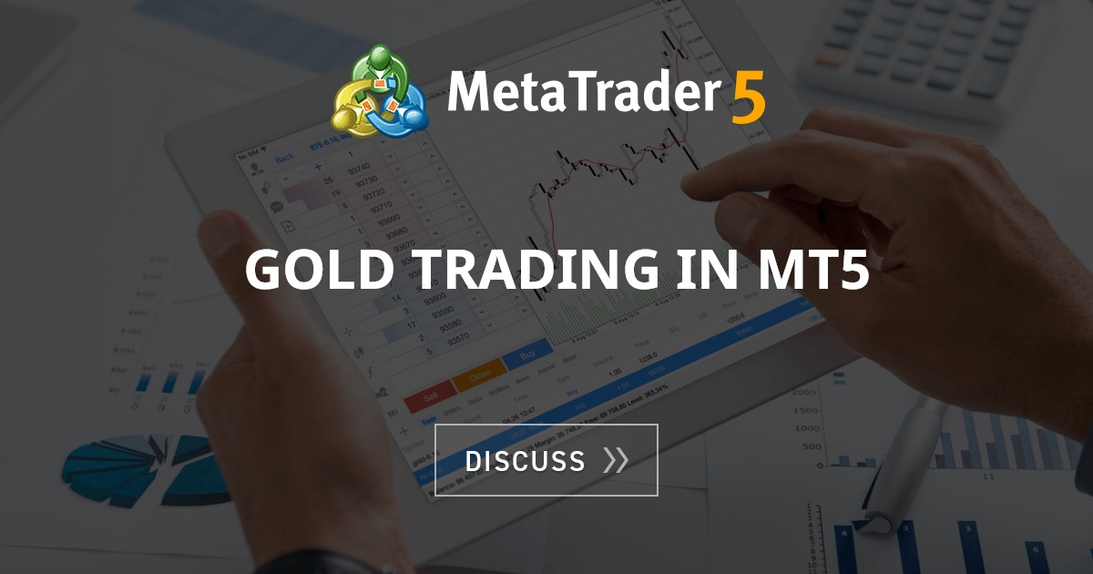 Gold Trading In Mt5 Mt5 General Mql5 Programming Forum 