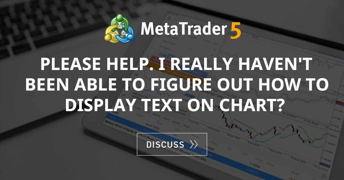 Please Help I Really Havent Been Able To Figure Out How To Display Text On Chart Price