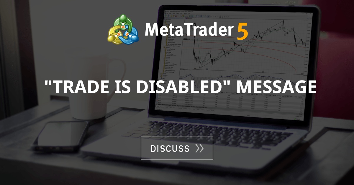 "Trade is disabled" message - Trading Hours and Holidays - MQL4 and MetaTrader 4 - MQL4 ...